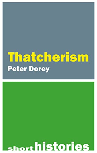 Thatcherism (Short Histories) by Peter Dorey | Goodreads
