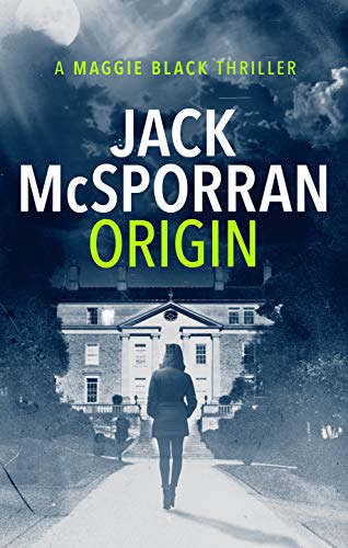 Origin (Maggie Black Book 4) by Jack McSporran | Goodreads