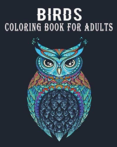 Birds Coloring Book For Adults: A Bird Lovers Coloring Book For Adults ...