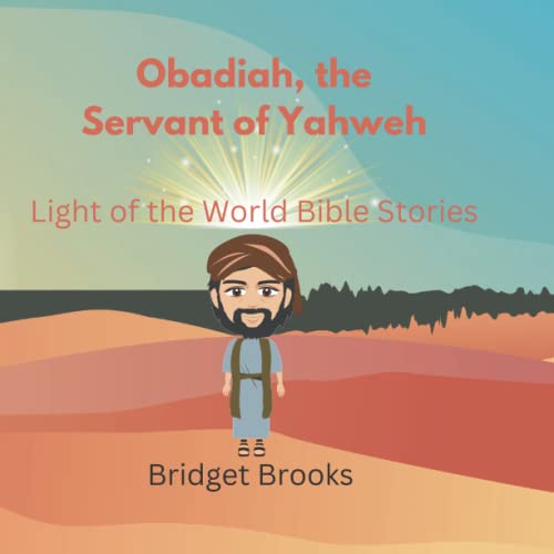 Obadiah, the Servant of Yahweh: Light of the World Bible Stories by ...