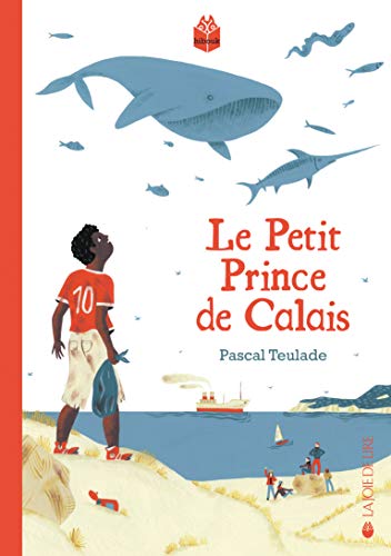 Le petit prince de Calais (French Edition) by Pascal Teulade | Goodreads
