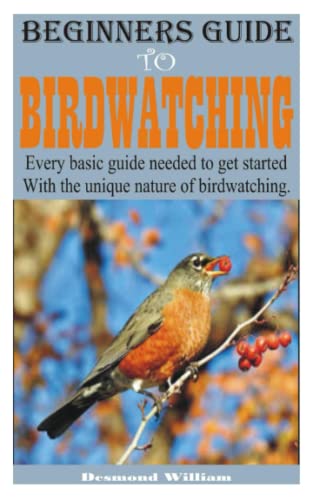 BEGINNERS GUIDE TO BIRDWATCHING: Every basic guide needed to get ...
