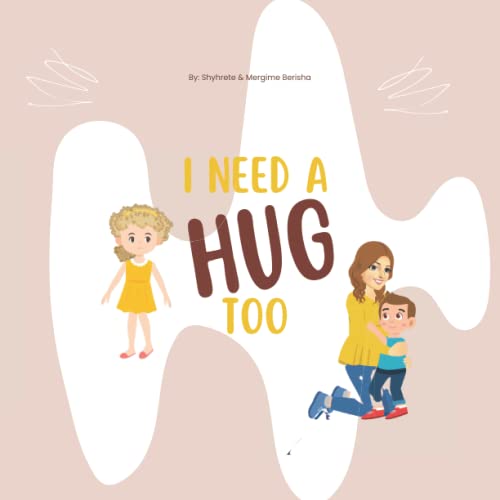 I Need a Hug Too: A Cute Children’s Book to Help Kids who have siblings ...
