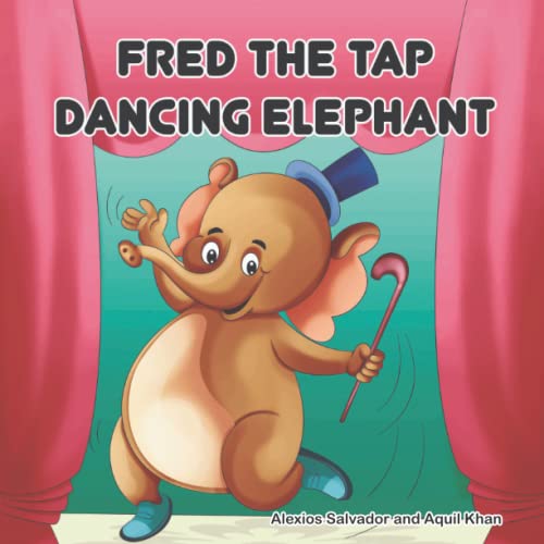 Fred the Tap Dancing Elephant by Alexios Salvador | Goodreads