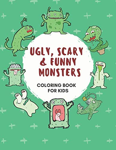 Ugly, Scary & Funny Monsters Coloring Book For Kids: Awesome, Cute and ...