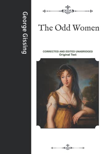 The Odd Women: Corrected and Edited Unabridged Original Text by George ...