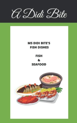 MS DIDI BITE'S FISH DISHES: FISH & SEAFOOD by A Didi Bite | Goodreads
