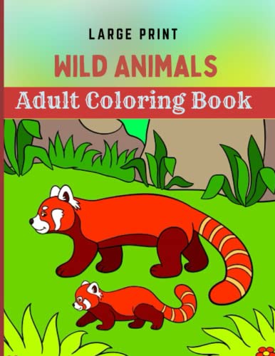 WILD ANIMALS ADULT COLORING BOOK: LARGE PRINT Fun And Easy Animal ...