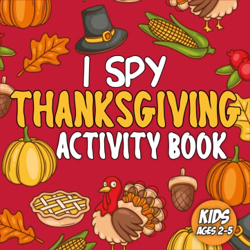 I Spy Thanksgiving and Activity Book for kids ages 2-5: Happy ...