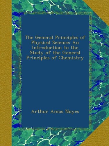 The General Principles of Physical Science: An Introduction to the ...