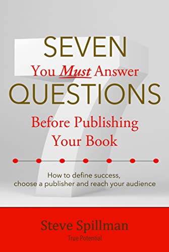 Seven Questions You Must Answer Before Publishing Your Book: How To ...