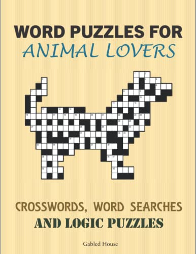 Word Puzzles for Animal Lovers: Crosswords, Word Searches and Logic ...