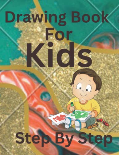 Step By Step Drawing Book for Kids: A Simple Step by Step Guide to ...