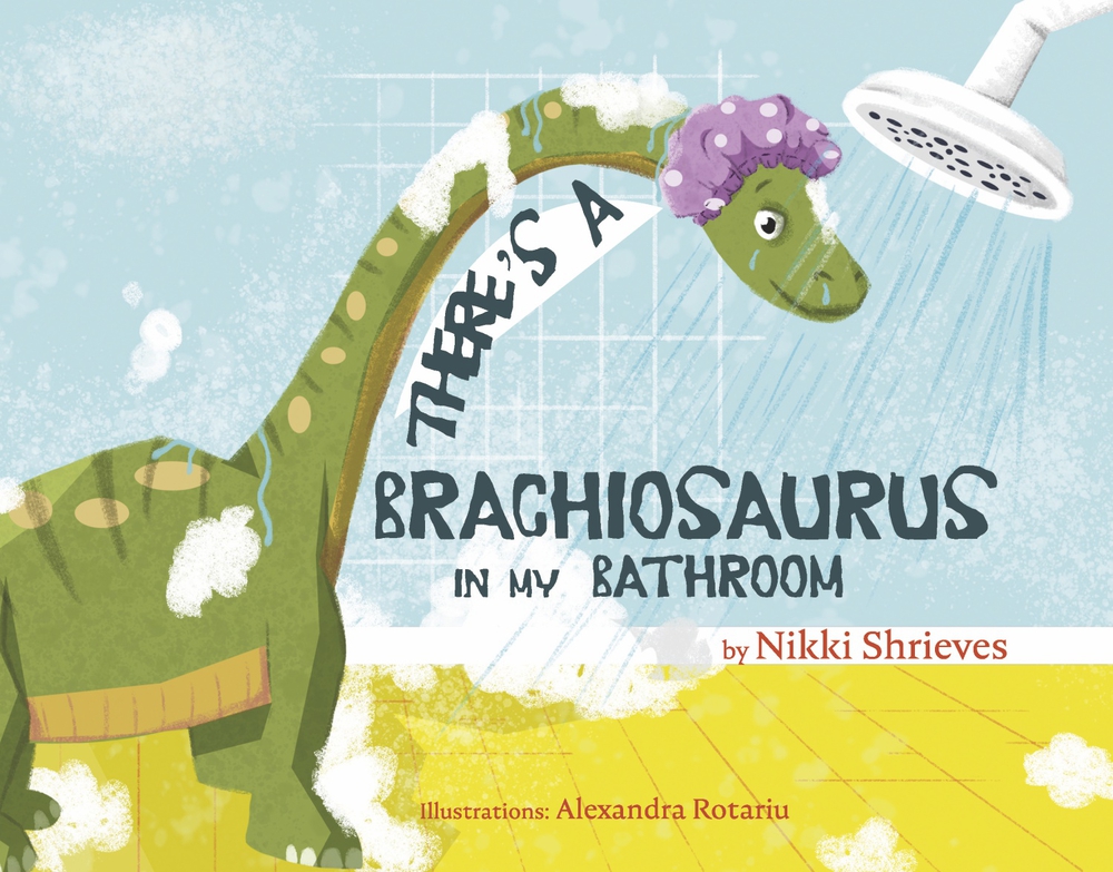 There's a Brachiosaurus in My Bathroom by Nikki Shrieves | Goodreads