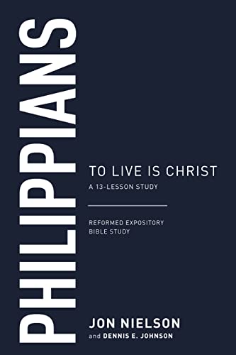 Philippians: To Live Is Christ, a 13-Lesson Study by Jon Nielson ...