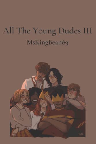 all the young dudes 3 by MsKingBean89 | Goodreads