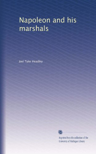 Napoleon and his marshals by Joel Tyler Headley | Goodreads