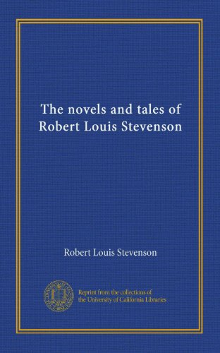 The novels and tales of Robert Louis Stevenson by Robert Louis ...