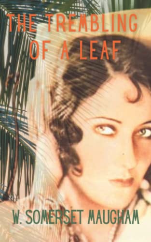 The Trembling of a Leaf: Maugham’s 20th Century Short Story Collection ...