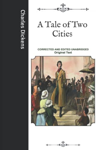 A Tale of Two Cities: Corrected and Edited Unabridged Original Text by ...