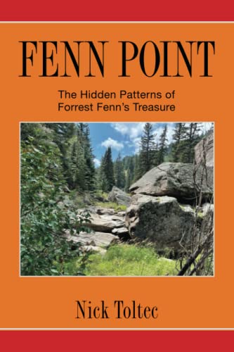 Fenn Point: The Hidden Patterns of Forrest Fenn’s Treasure by Nick ...