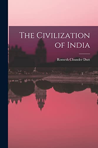 The Civilization of India by Romesh Chunder Dutt | Goodreads