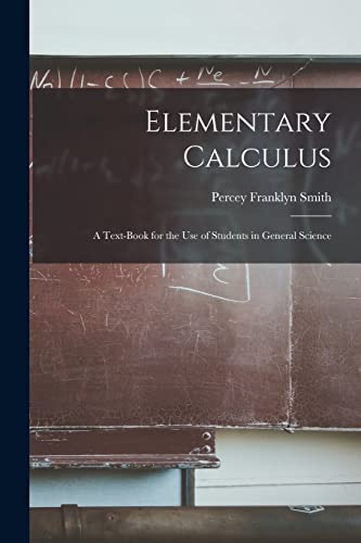 Elementary Calculus: A Text-Book for the Use of Students in General ...
