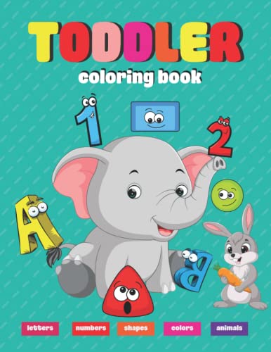Toddler Coloring Book Numbers, Letters, Shapes, Colors, Animals: Fun ...