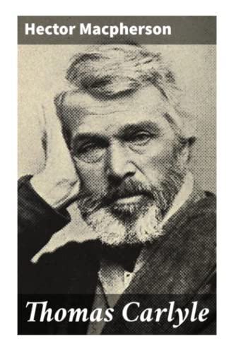 Macpherson:Thomas Carlyle by Hector Carsewell Macpherson | Goodreads