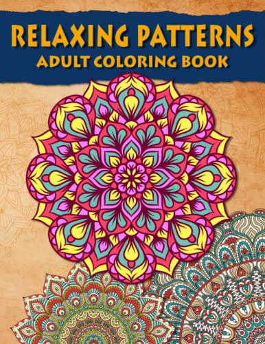 relaxing Patterns Adult Coloring Book: Stress Relieving Mandala Style Patterns, adult coloring ...
