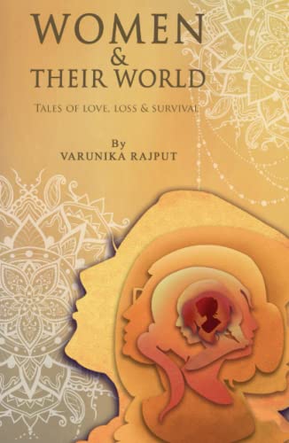 Women And Their World: Tales of love, loss, and survival by Varunika ...