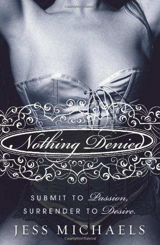 Nothing Denied: A Novel (Avon Red) by Jess Michaels | Goodreads