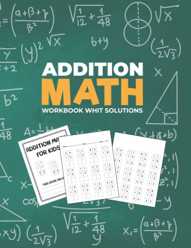 Addition Math WorkBook whit Solutions for school kids.: A math workbook ...