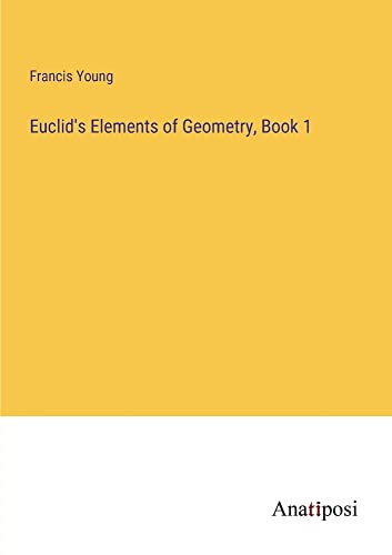 Euclid's Elements of Geometry, Book 1 by Francis Young | Goodreads