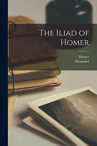 The Iliad of Homer by Alexander Pope | Goodreads