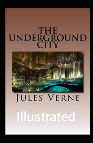 The Underground City Illustrated by Jules Verne | Goodreads