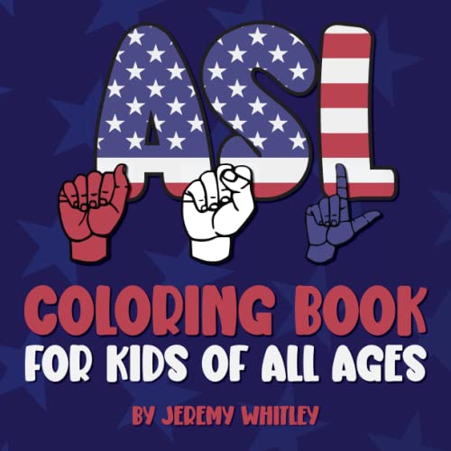 ASL Coloring Book for Kids of All Ages: A Fun and Engaging Way to Learn ...