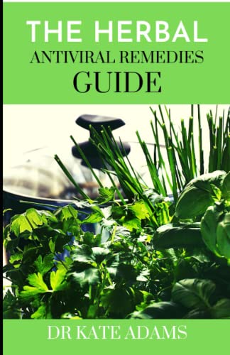 THE HERBAL ANTIVIRAL REMEDIES GUIDE: Discover The Comprehensive Guide ...