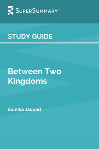 Study Guide: Between Two Kingdoms by Suleika Jaouad by SuperSummary ...