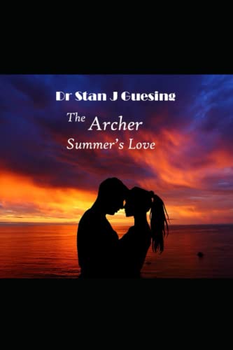 The Archer: Summer's Love by Stan J. Guesing | Goodreads