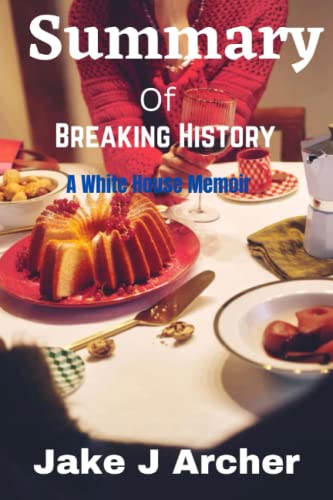 Summary Of Breaking History: A White House Memoir By Jared Kushner by ...