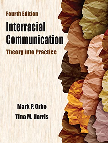 Interracial Communication: Theory into Practice by Mark P. Orbe | Goodreads