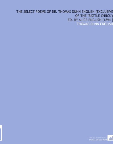 The Select Poems of Dr. Thomas Dunn English (Exclusive of the "Battle ...