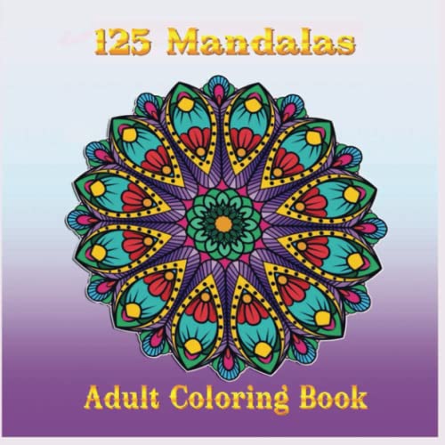 125 mandalas adult coloring book: 125 Mandalas: An Adult Coloring Book ...