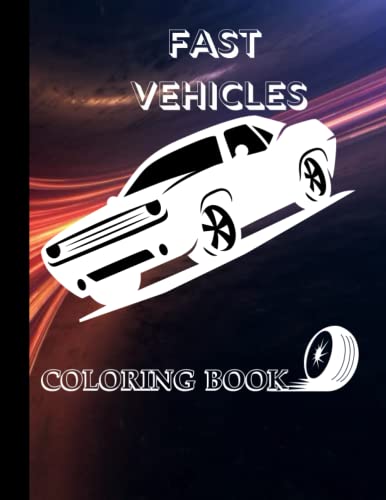 Fast Vehicles Coloring Book: Fun And Easy Coloring Pages For Kids ...