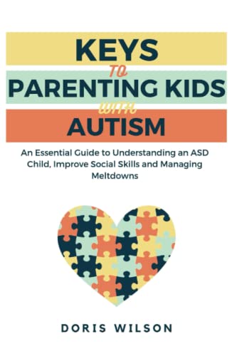 Keys to Parenting Kids With Autism: An Essential Guide to Understanding ...