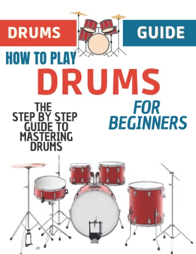 How To Play Drums For Beginners : The Step By Step Guide To Mastering ...