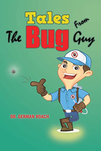 Tales from the Bug Guy by Dr. German Roach | Goodreads