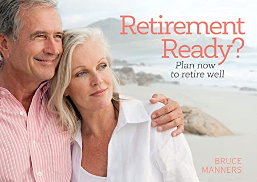 Retirement Ready?: Plan Now to Retire Well by Bruce Manners | Goodreads