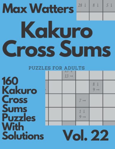Kakuro Cross Sums Puzzles For Adults 160 Kakuro Cross Sums Puzzles With ...